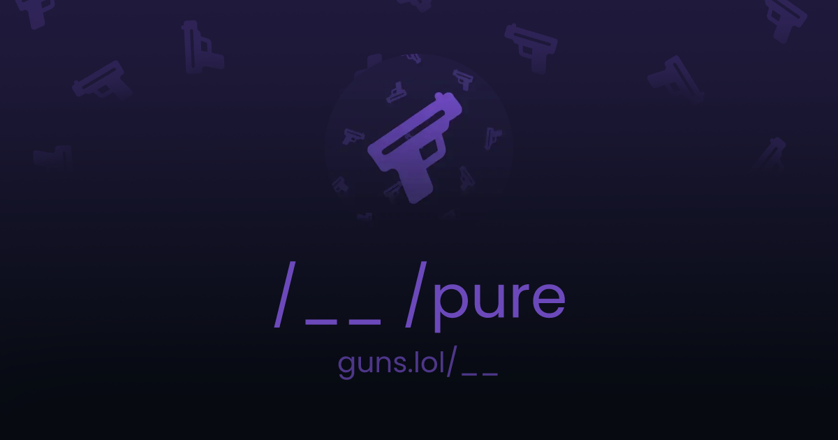 pure | guns.lol