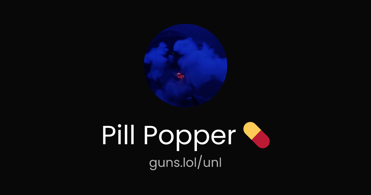 @Pill Popper 💊 | guns.lol