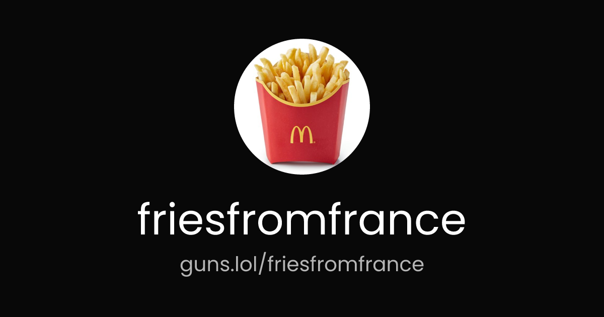 @friesfromfrance | guns.lol