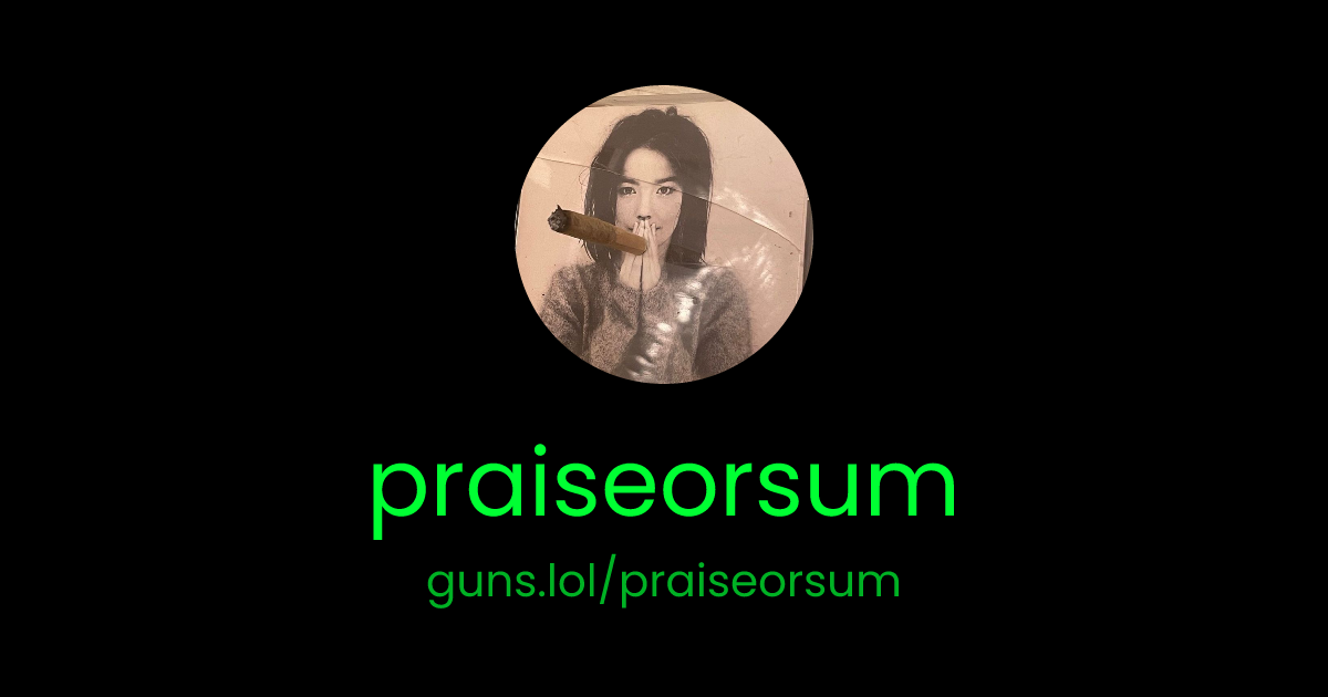 @praiseorsum | guns.lol
