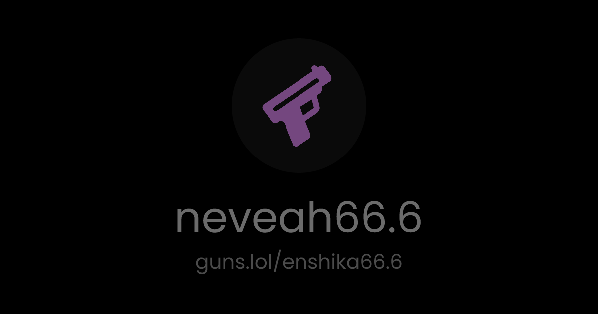 @neveah66.6 | guns.lol
