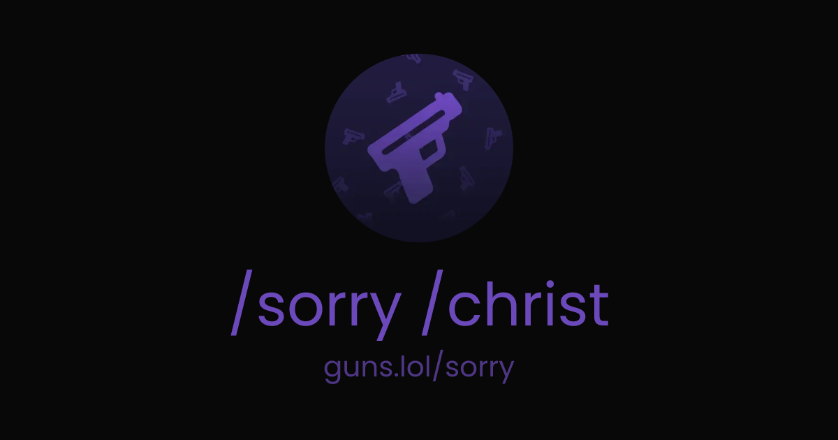 @sorry | guns.lol