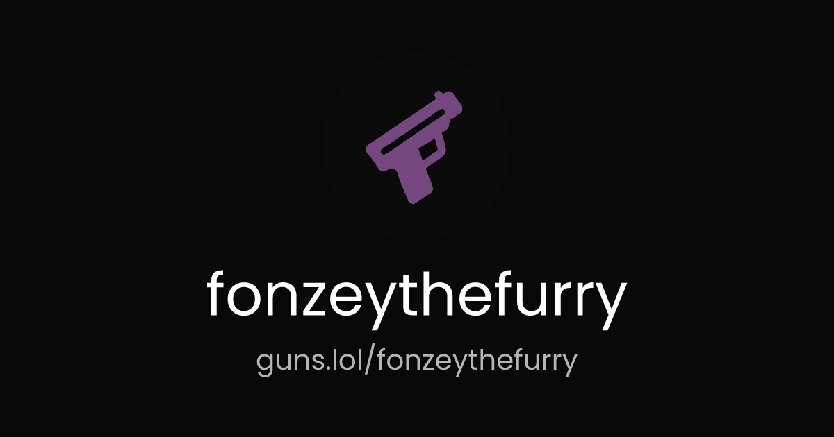 @fonzeythefurry | guns.lol