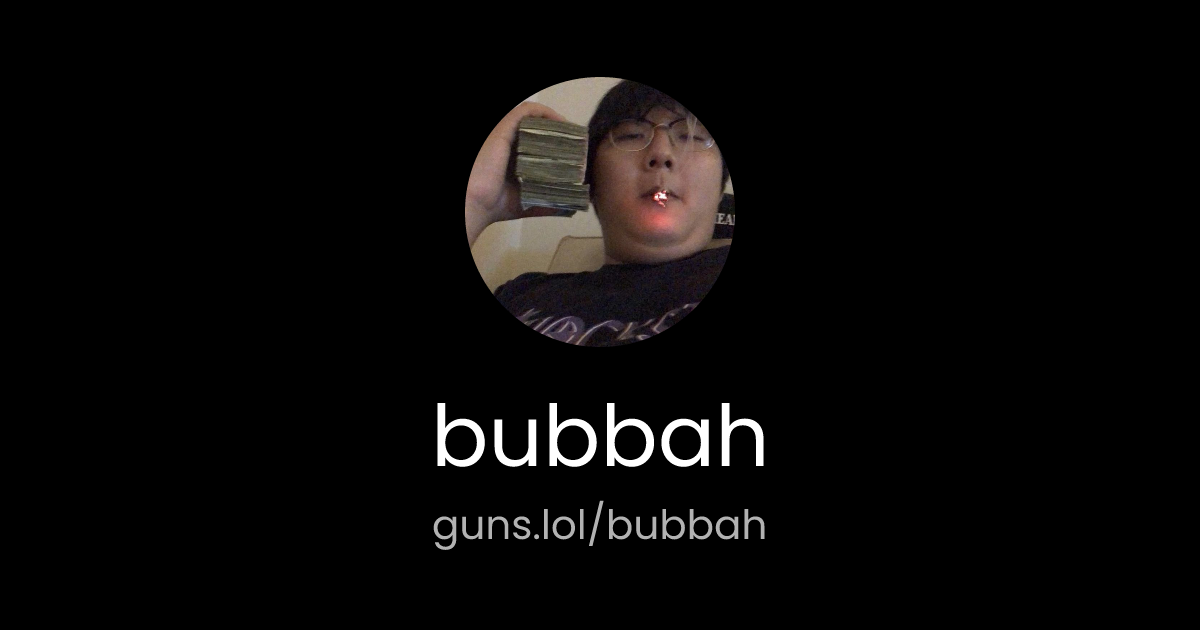 @bubbah | guns.lol