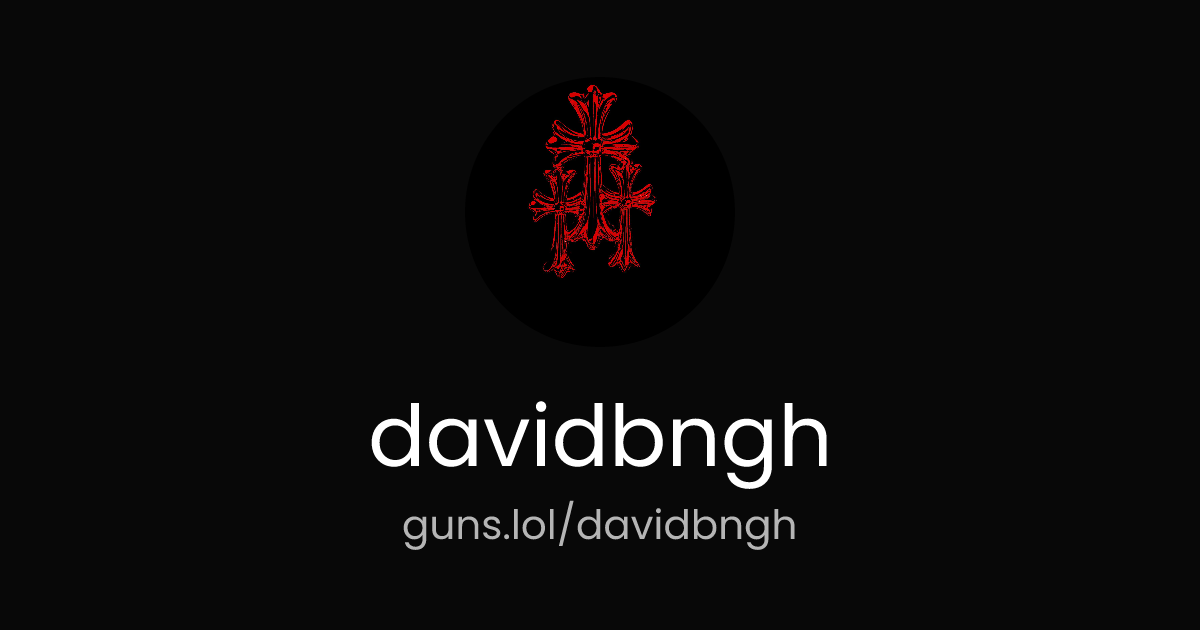 @davidbngh | guns.lol