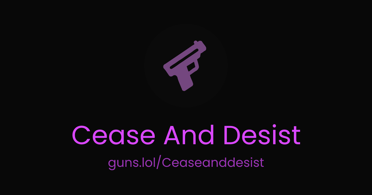 @Cease And Desist | guns.lol