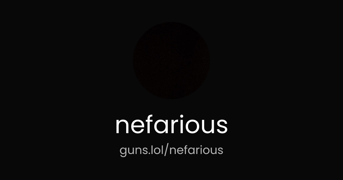 @nefarious | guns.lol