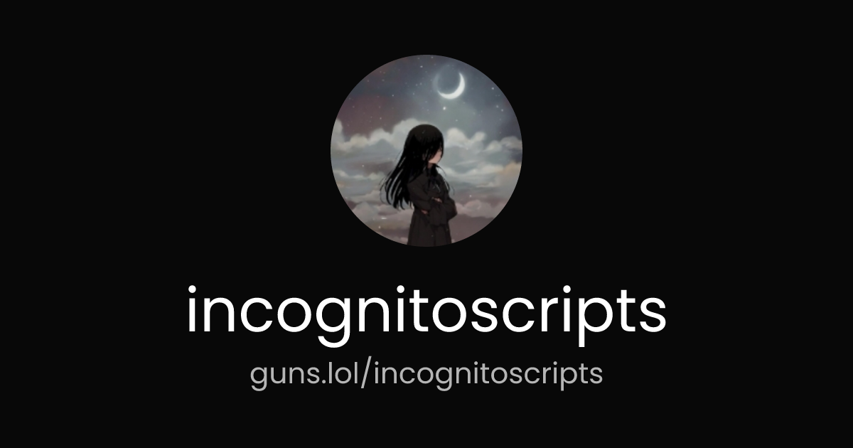 @incognitoscripts | guns.lol