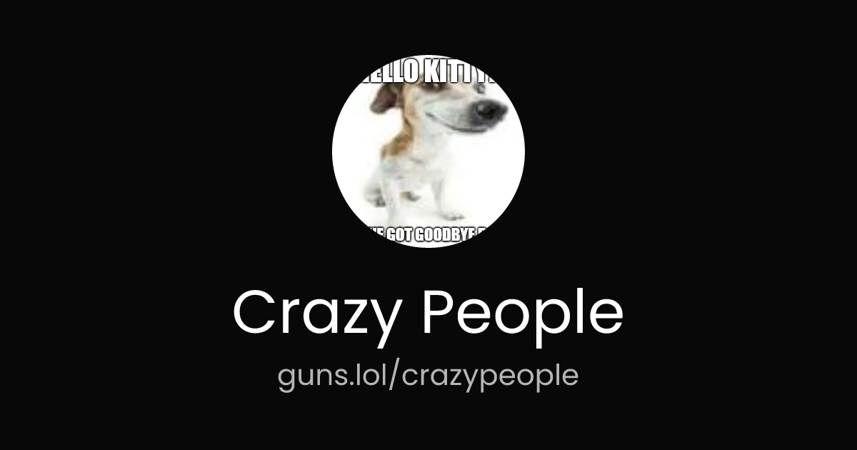 @Crazy People | guns.lol