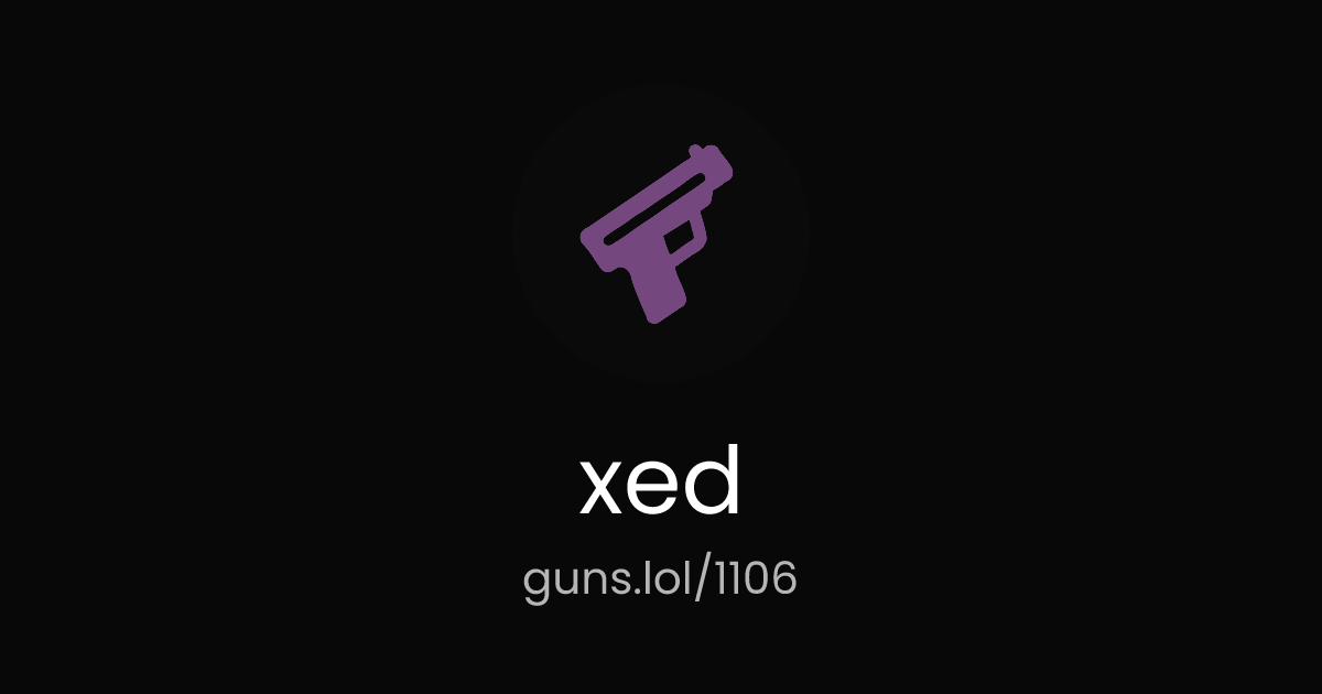 @xed | guns.lol
