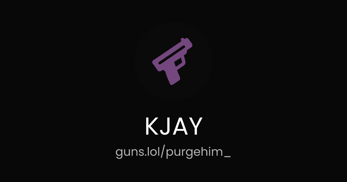 @KJAY | guns.lol