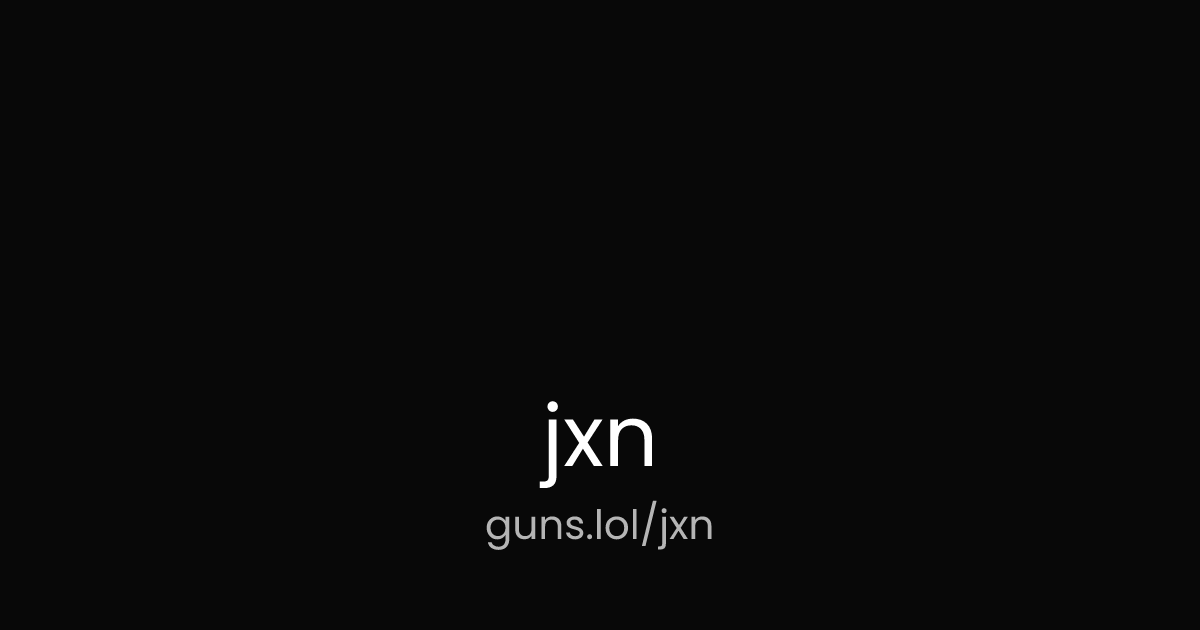 @jxn | guns.lol