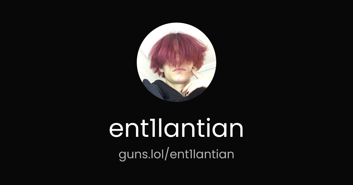 @ent1lantian | guns.lol