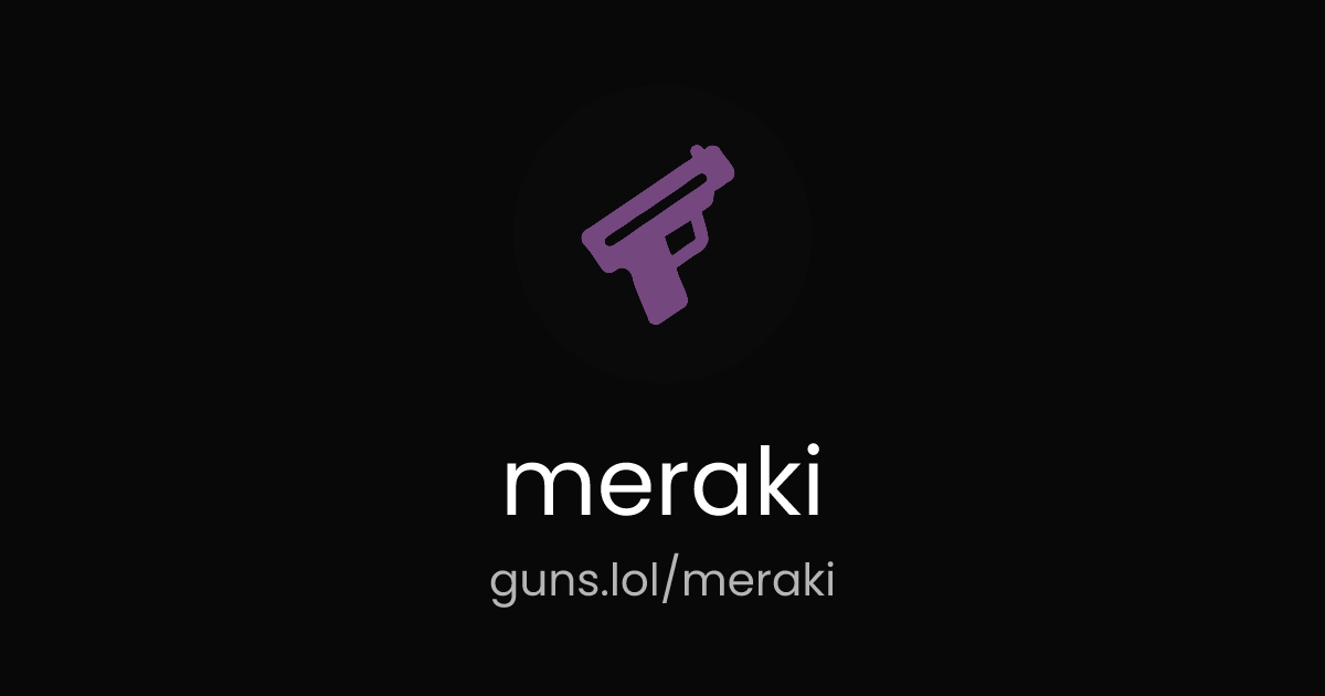 @meraki | guns.lol