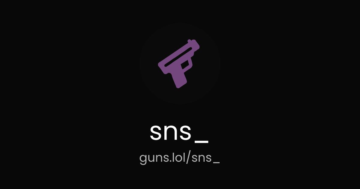 @sns_ | guns.lol
