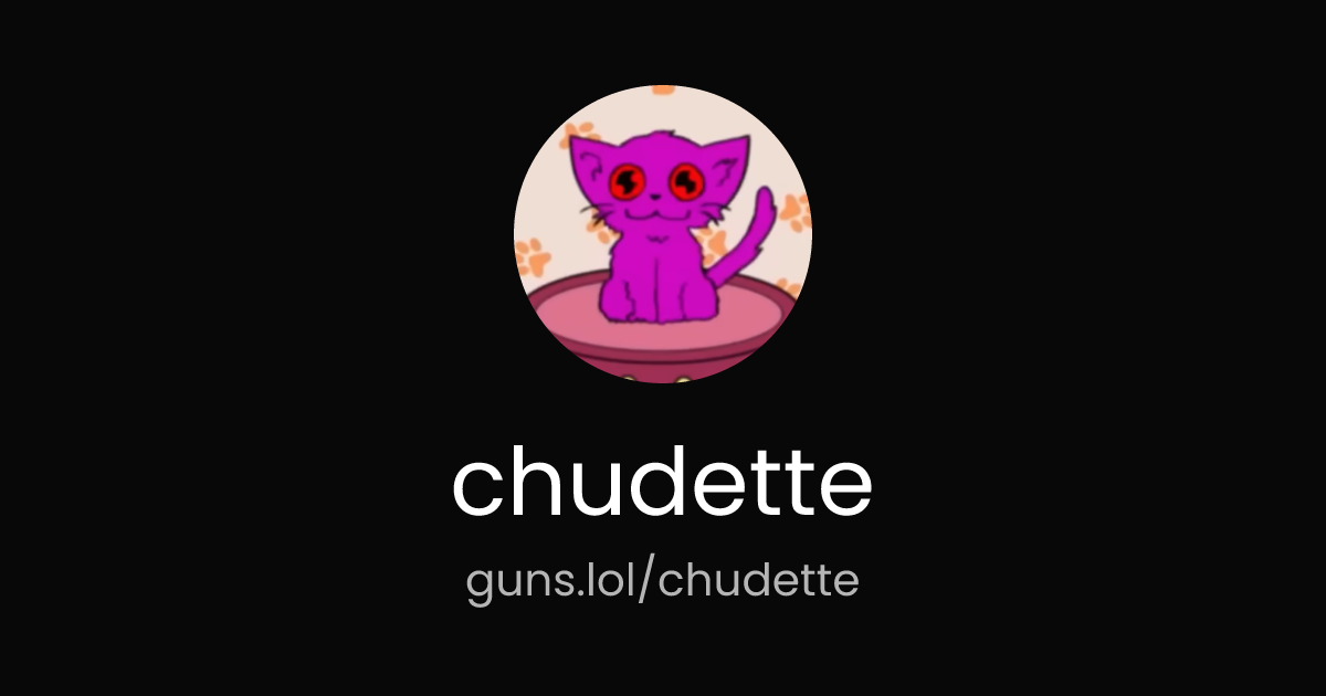 @chudette | guns.lol