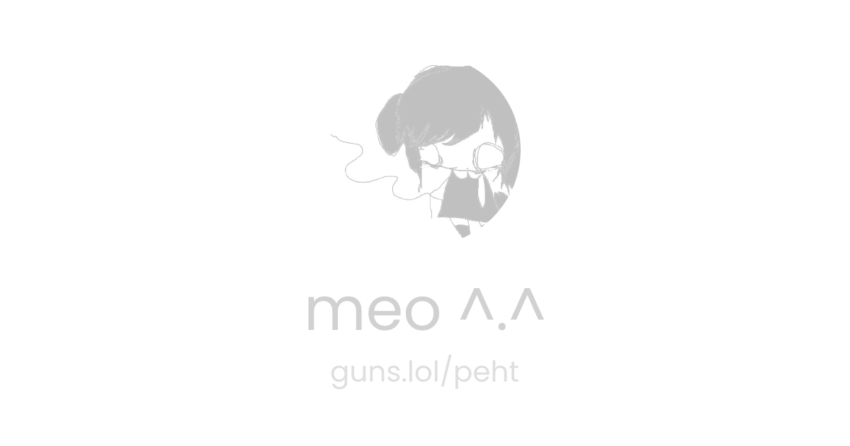 @meo ^.^ | guns.lol