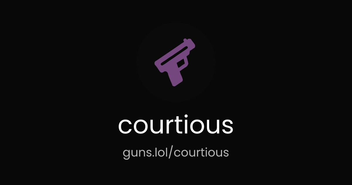 @courtious | guns.lol