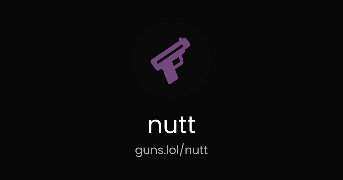 @nutt | guns.lol