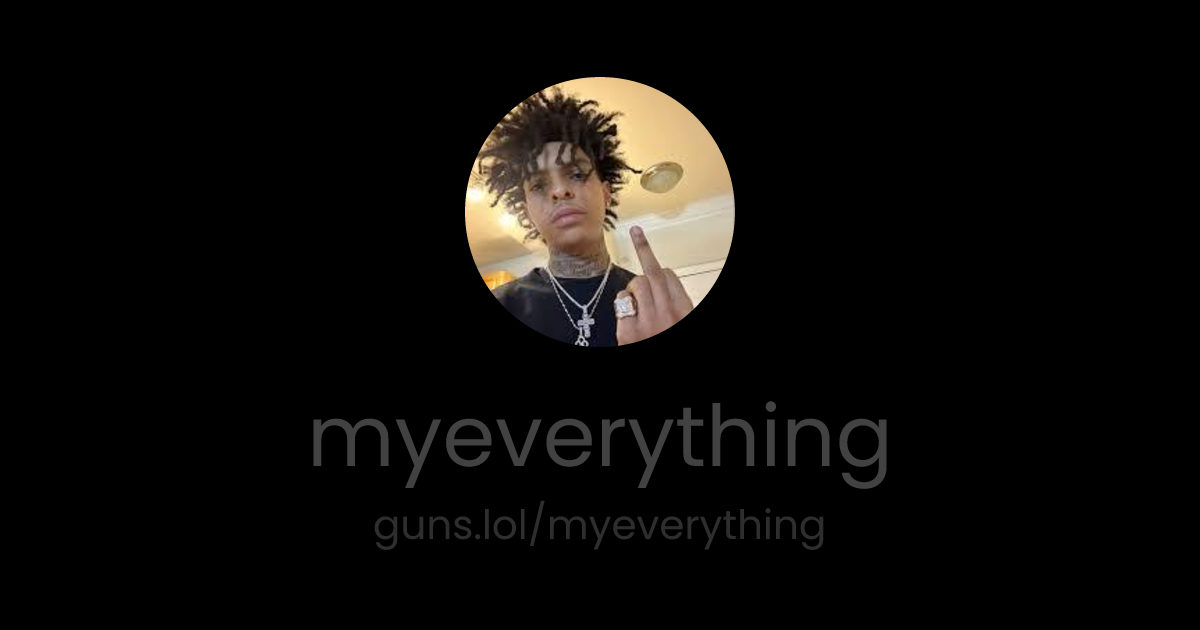 @myeverything | guns.lol