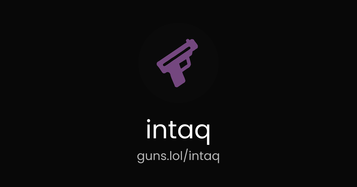 @intaq | guns.lol