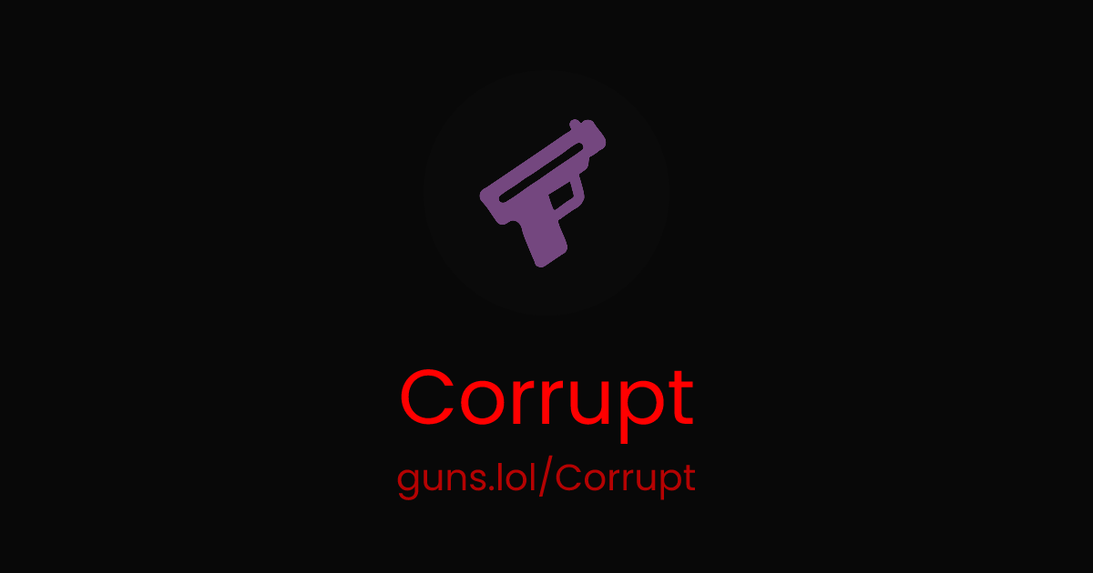 @Corrupt | guns.lol