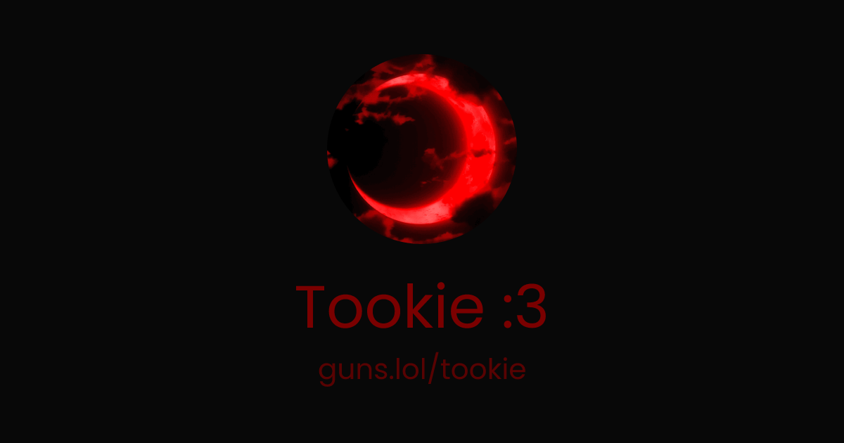 @Tookie :3 | guns.lol