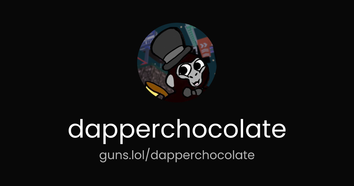 @dapperchocolate | guns.lol