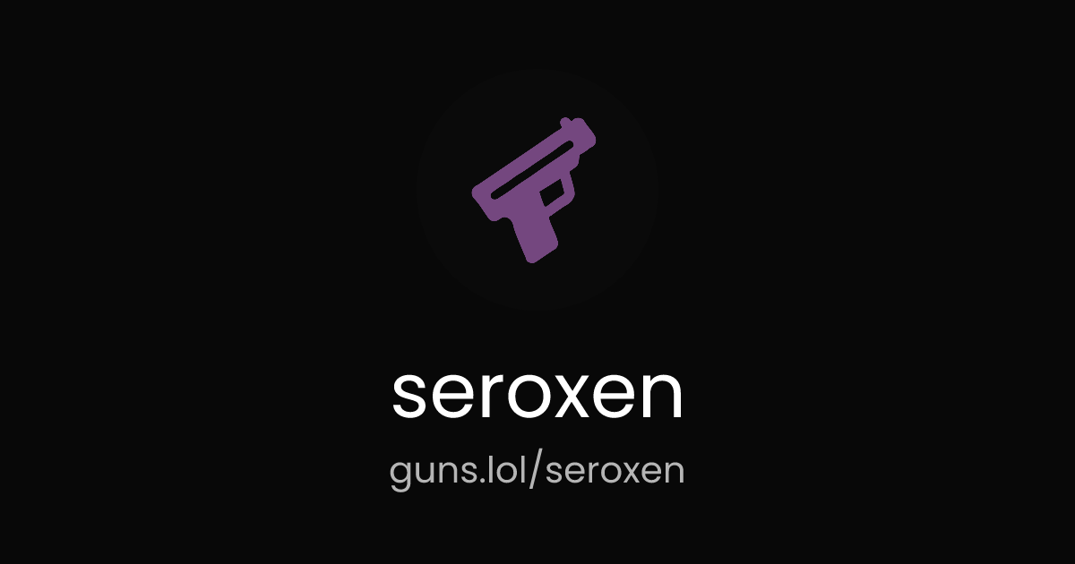 @seroxen | guns.lol