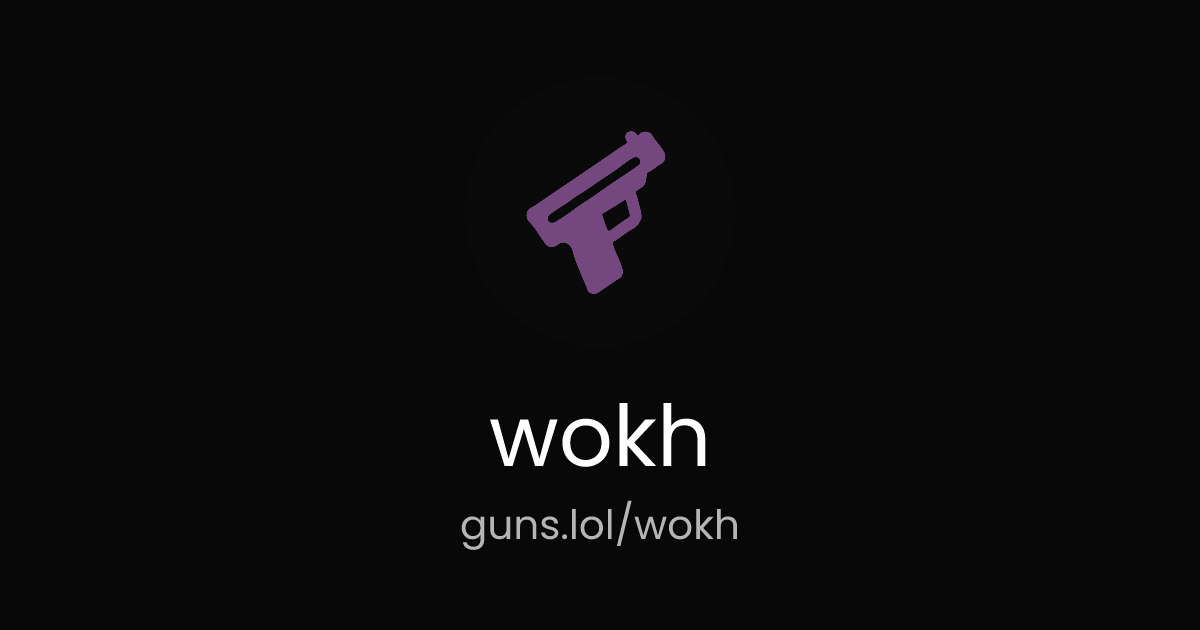 @wokh | guns.lol