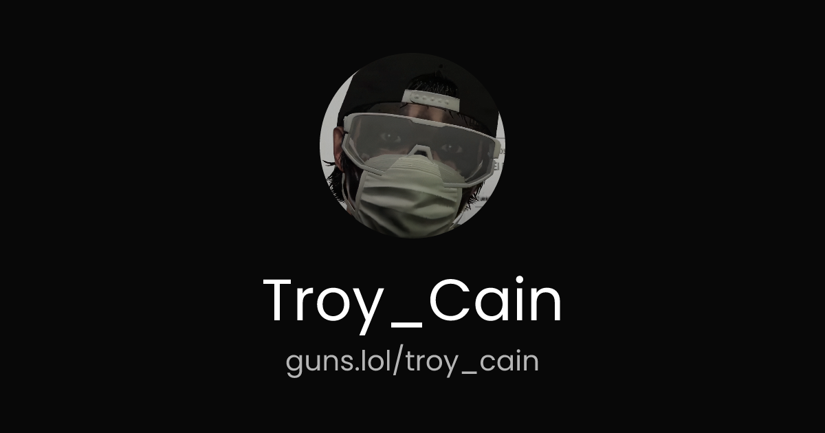 @Troy_Cain | guns.lol