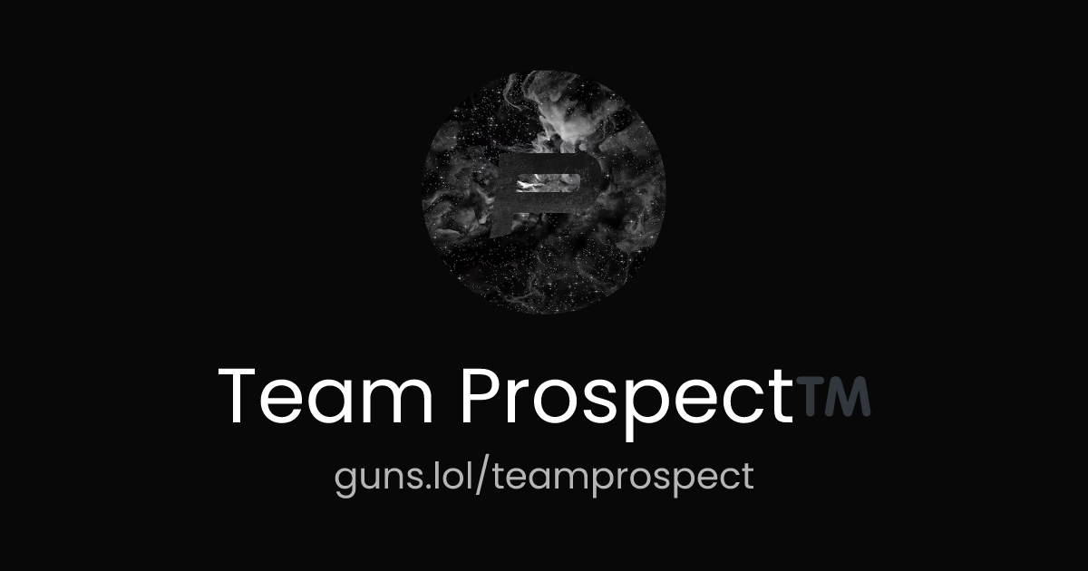 @Team Prospect™️ | guns.lol