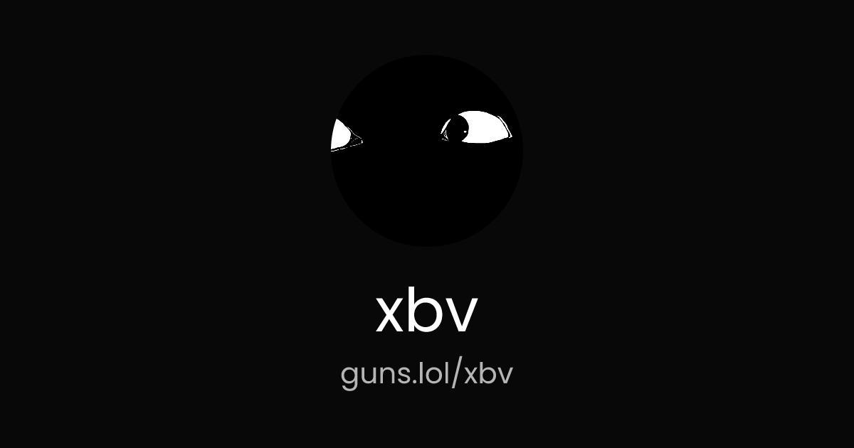 @xbv | guns.lol