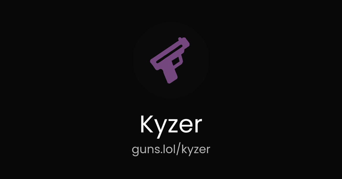 @Kyzer | guns.lol