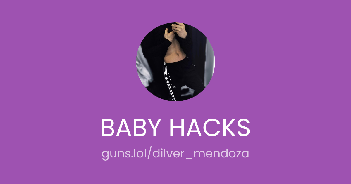 @BABY HACKS | guns.lol