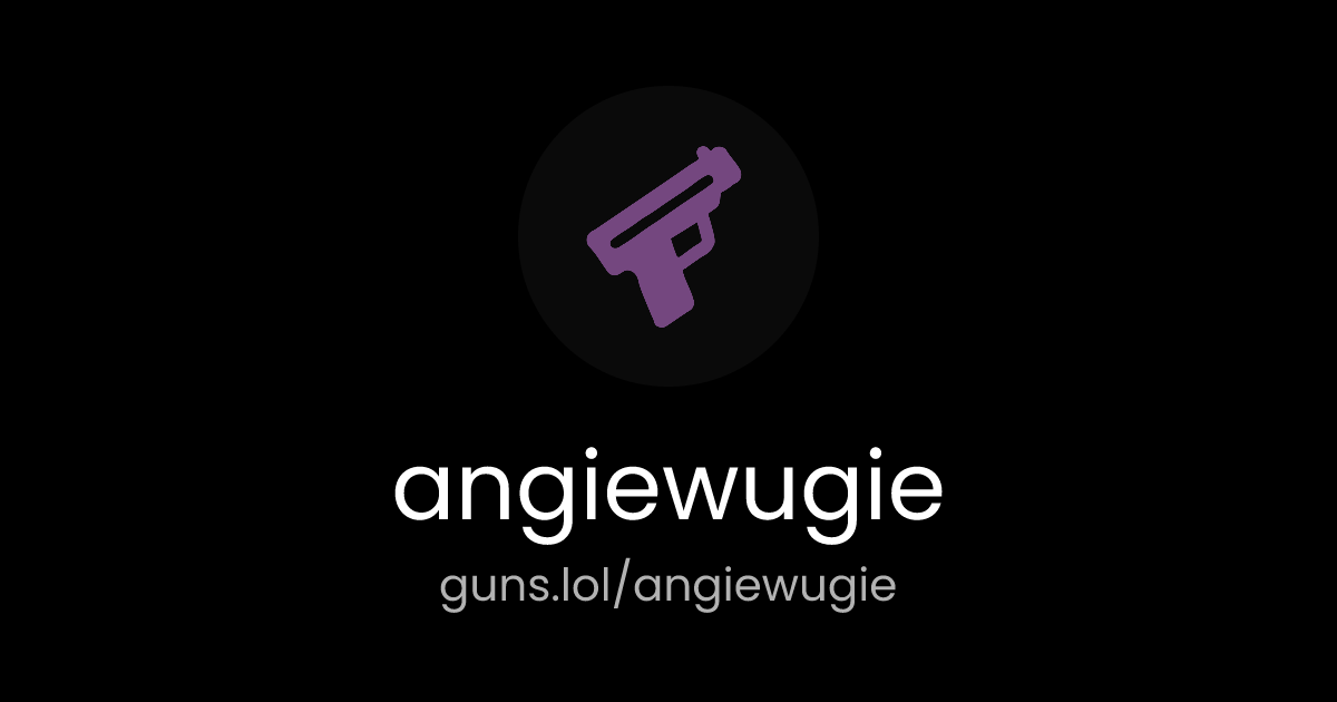 @angiewugie | guns.lol