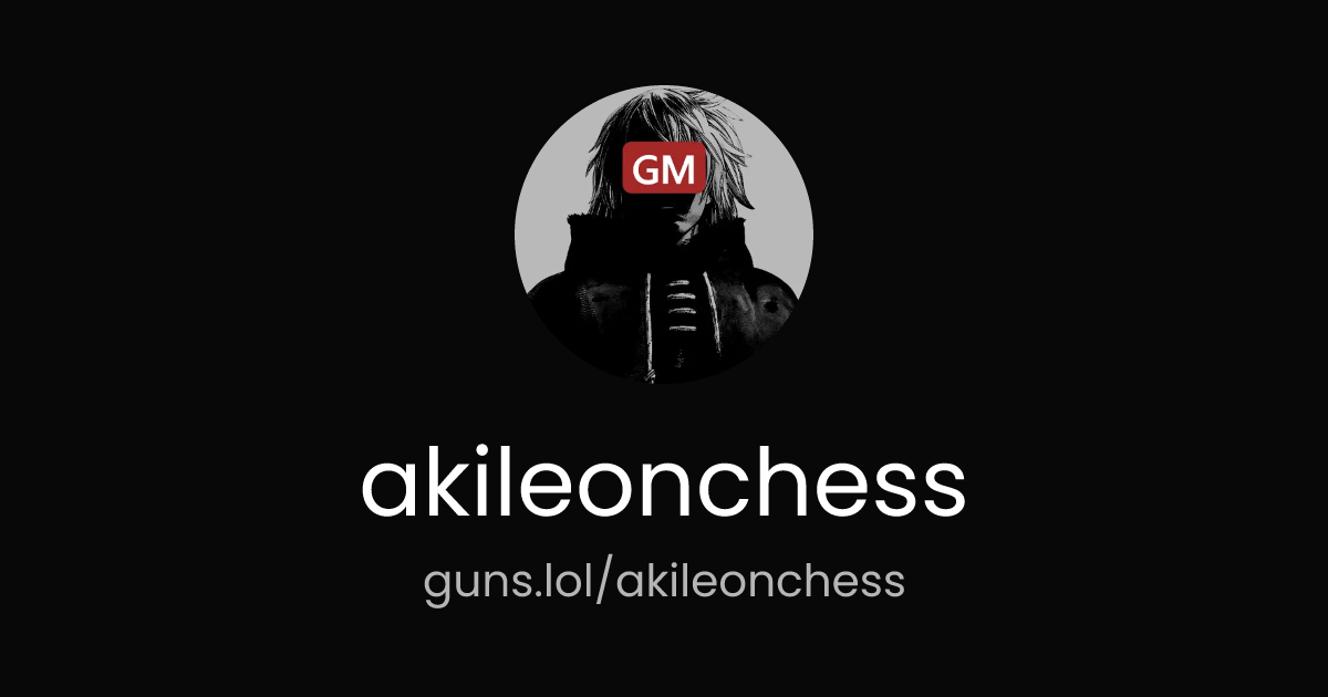 @akileonchess | guns.lol