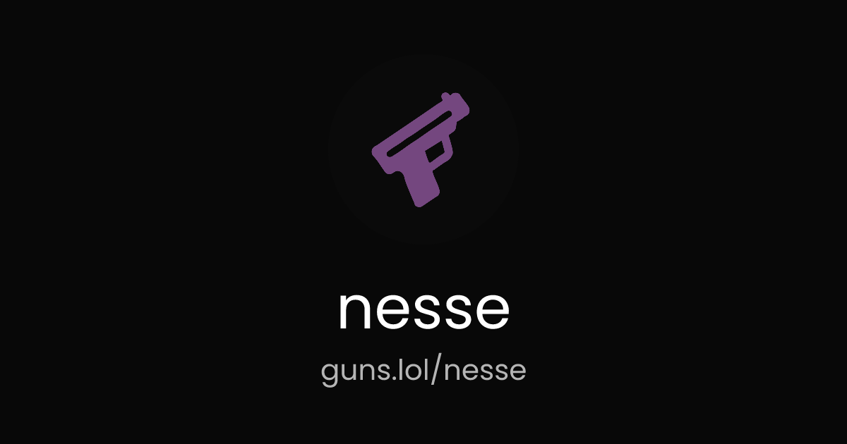 @nesse | guns.lol