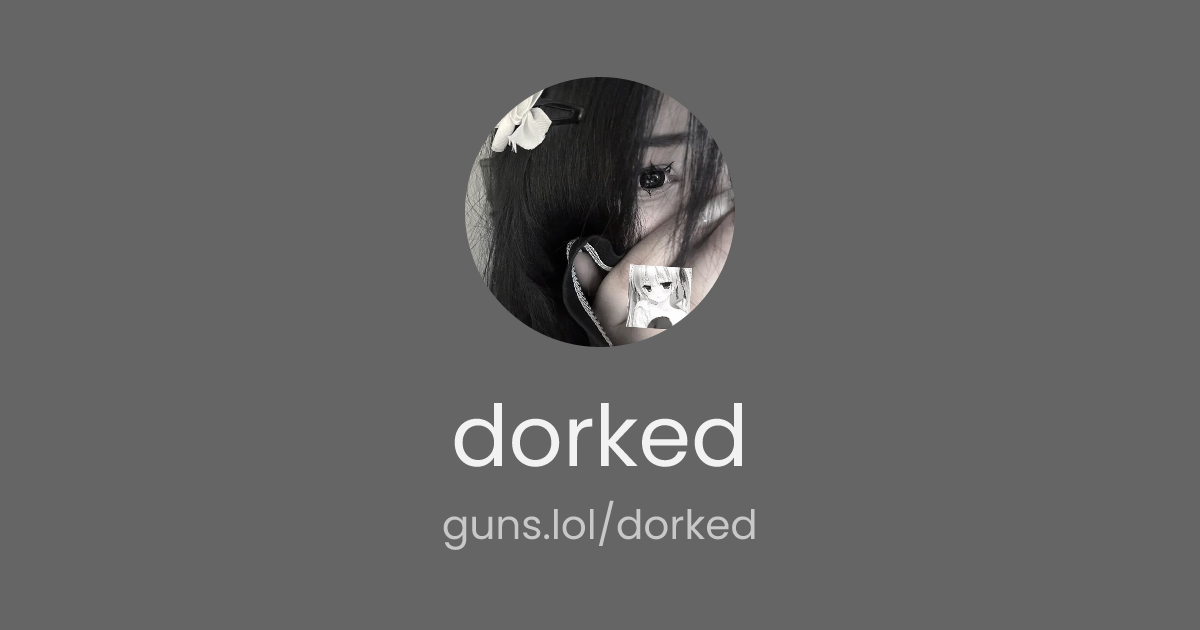 @dorked | guns.lol