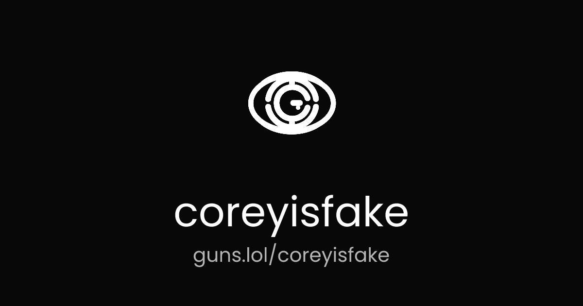 @coreyisfake | guns.lol