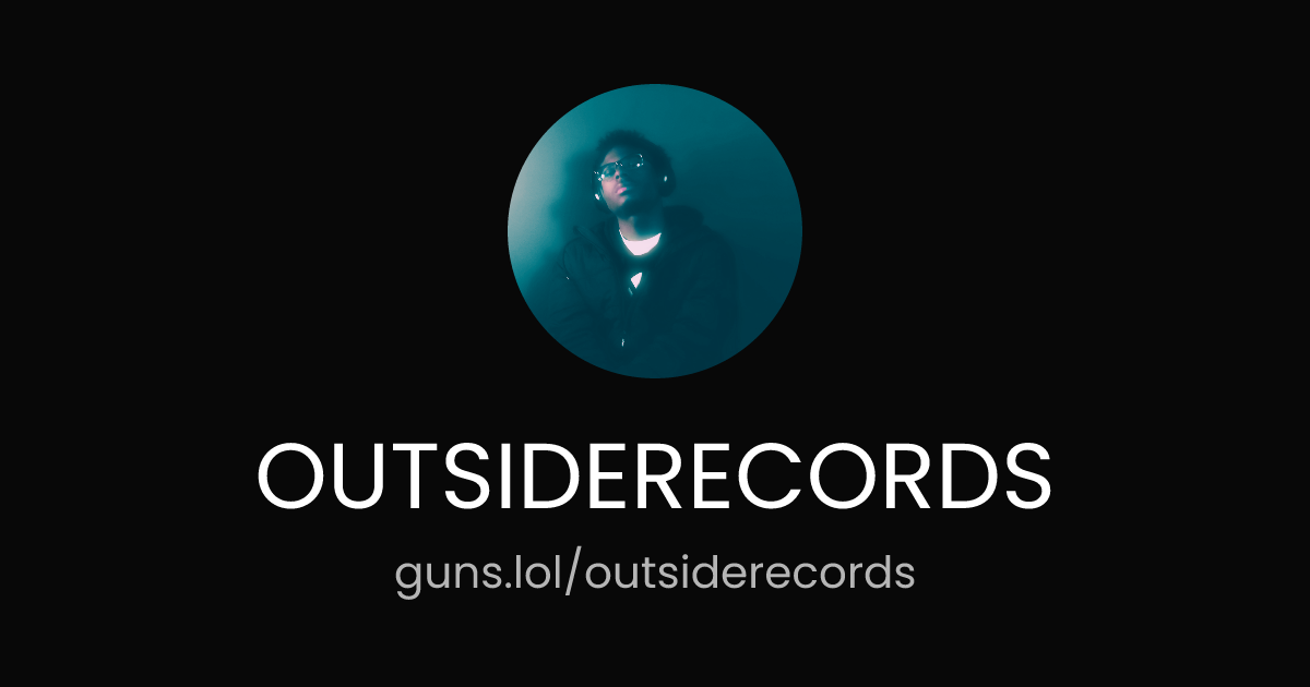 @OUTSIDERECORDS | guns.lol