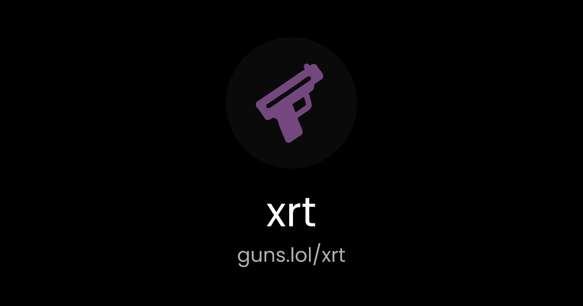 @xrt | guns.lol
