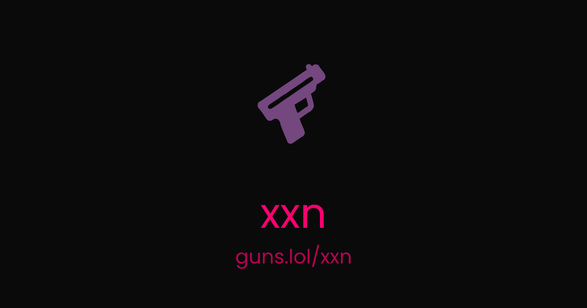 @xxn | guns.lol