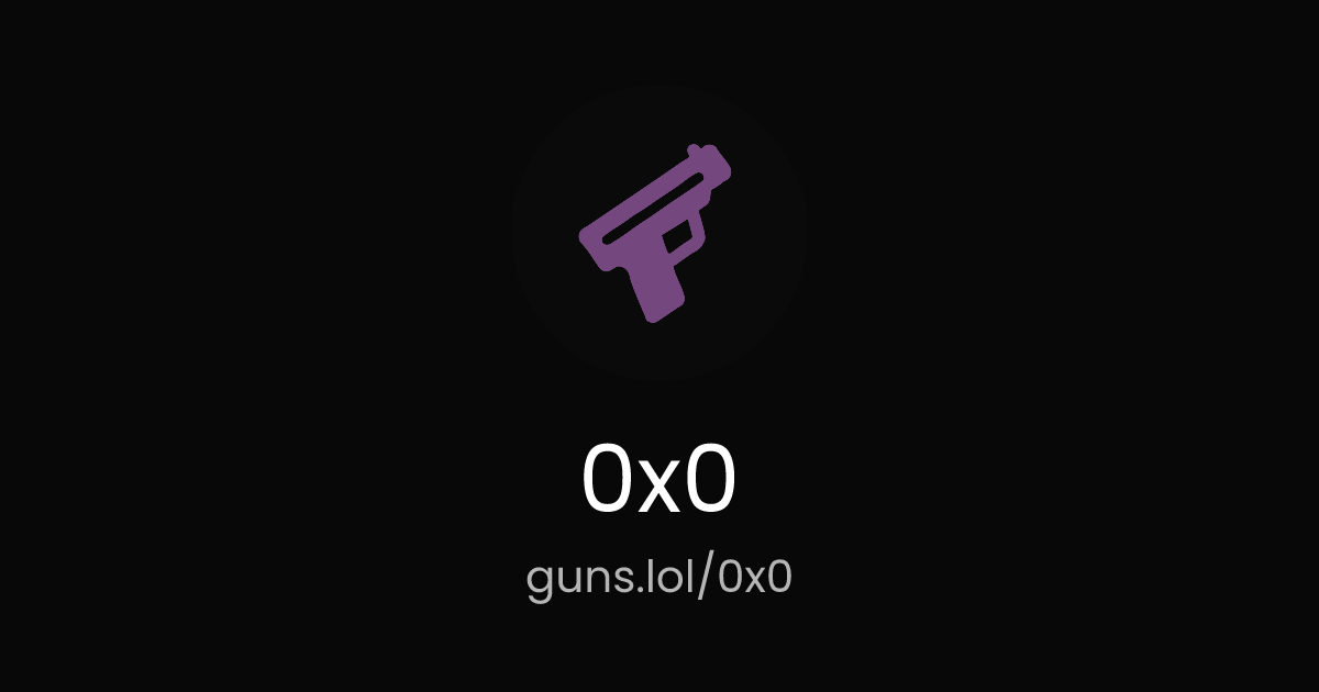@0x0 | guns.lol