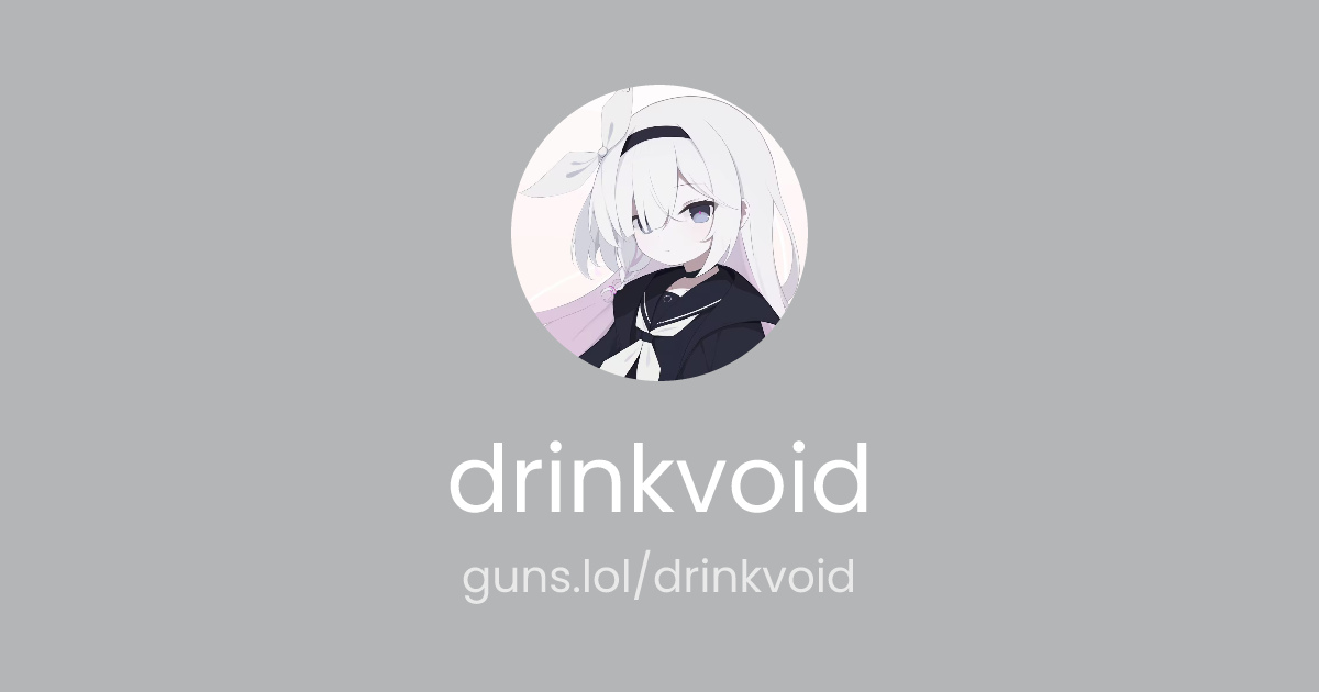 @drinkvoid | guns.lol