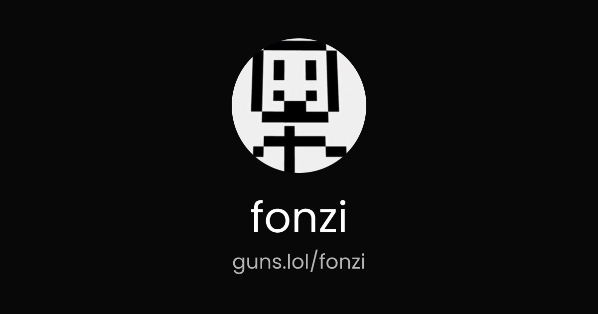 @fonzi | guns.lol