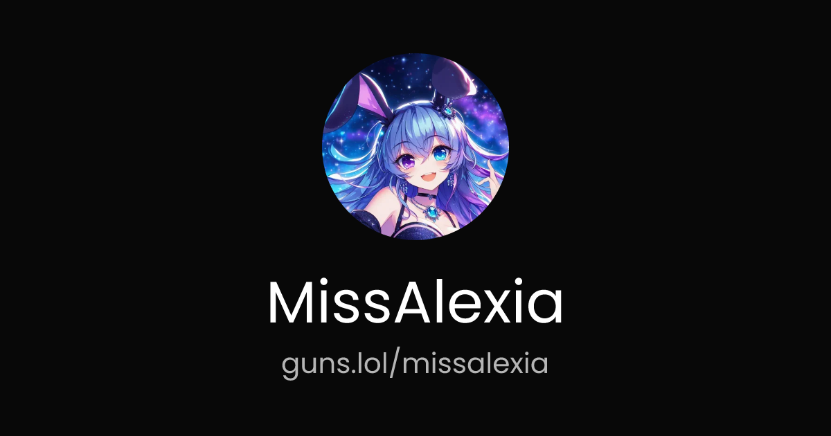 @MissAlexia | guns.lol