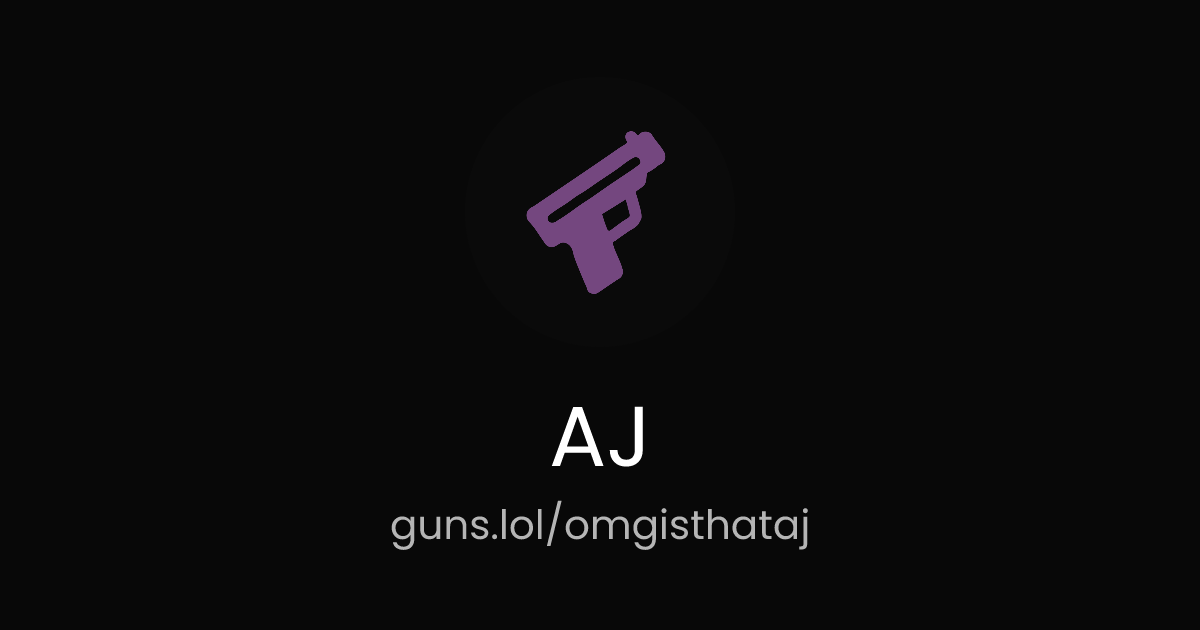 @AJ | guns.lol