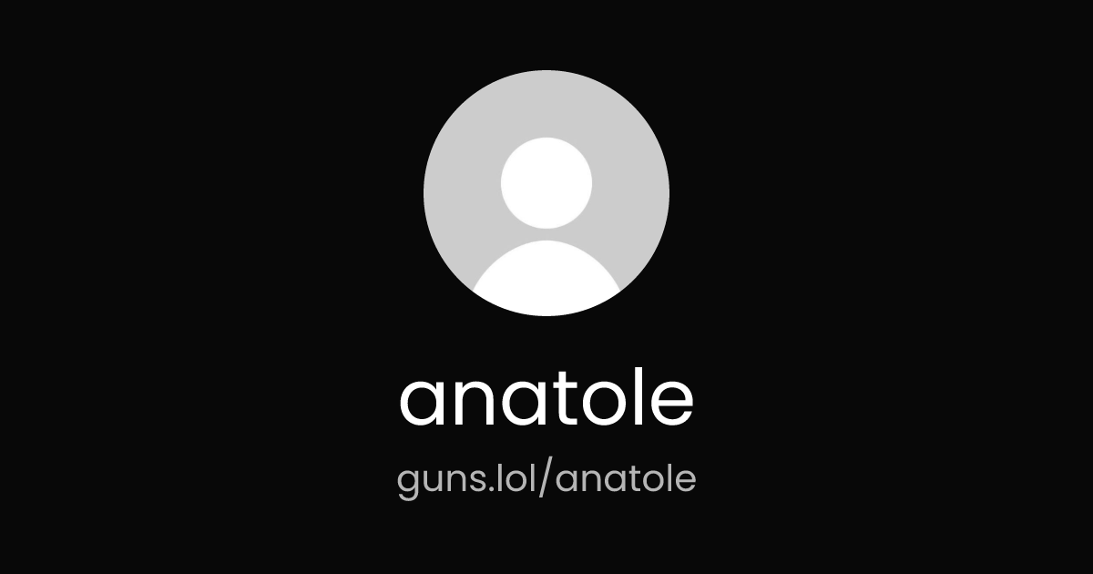 @anatole | guns.lol