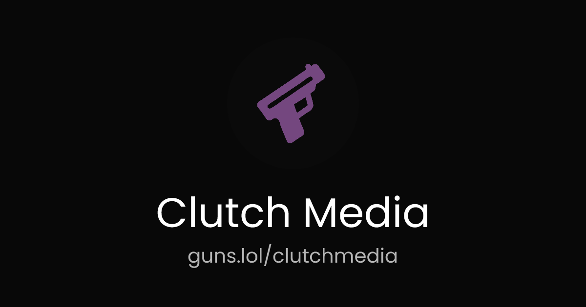 @Clutch Media | guns.lol